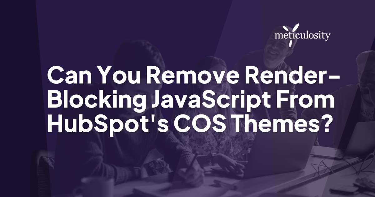 Can You Remove Render-Blocking JavaScript From HubSpot's COS Themes?